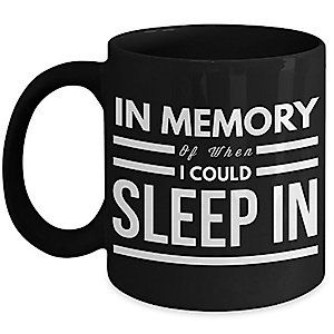 Funny Coffee Mug (11 oz) In Memory Of When I Could Sleep In Mugs With Quotes by Vitazi Kitchenware, Ceramic Coffee Cup - Great Gift for New Moms, Parents (Black)