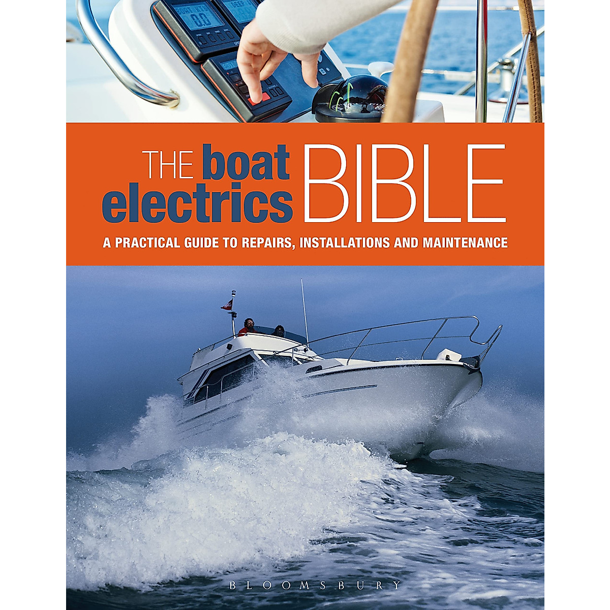 The Boat Electrics Bible: A practical guide to repairs, installations and maintenance on yachts and motorboats