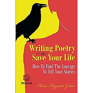 Writing Poetry To Save Your Life: How To Find The Courage To Tell Your Stories (Personal Development)