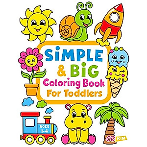 Simple & Big Coloring Book for Toddler: 100 Easy And Fun Coloring Pages For Kids, Preschool and Kindergarten