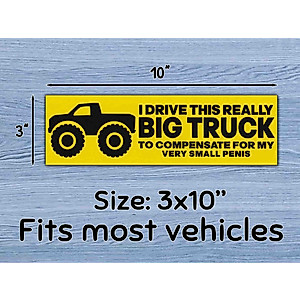 Drive This Big Truck to Compensate for My Small Penis Sticker Weather-Resistance Funny Bumper Sticker for Cars, for Trucks