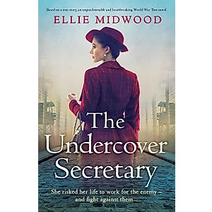 The Undercover Secretary: Based on a true story, an unputdownable and heartbreaking World War Two novel