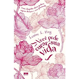 Voce Pode Curar Sua Vida - Como Despertar Ideias Positivas Superar Doenças e Viver Plenamente (Em Portugues do Brasil)