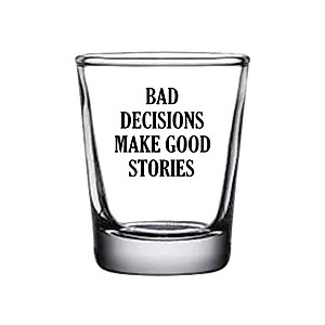 Rogue River Tactical Funny Shot Glass Bad Decisions Make Good Stories Gag Gift Sarcastic Joke