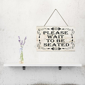 Wooden Signs, Rustic Please Wait to Be Seated Sign Plaque Pianted Quote Home Decor Farmhouse Garden Outdoor Wall Art 8"X12", Made in USA #372