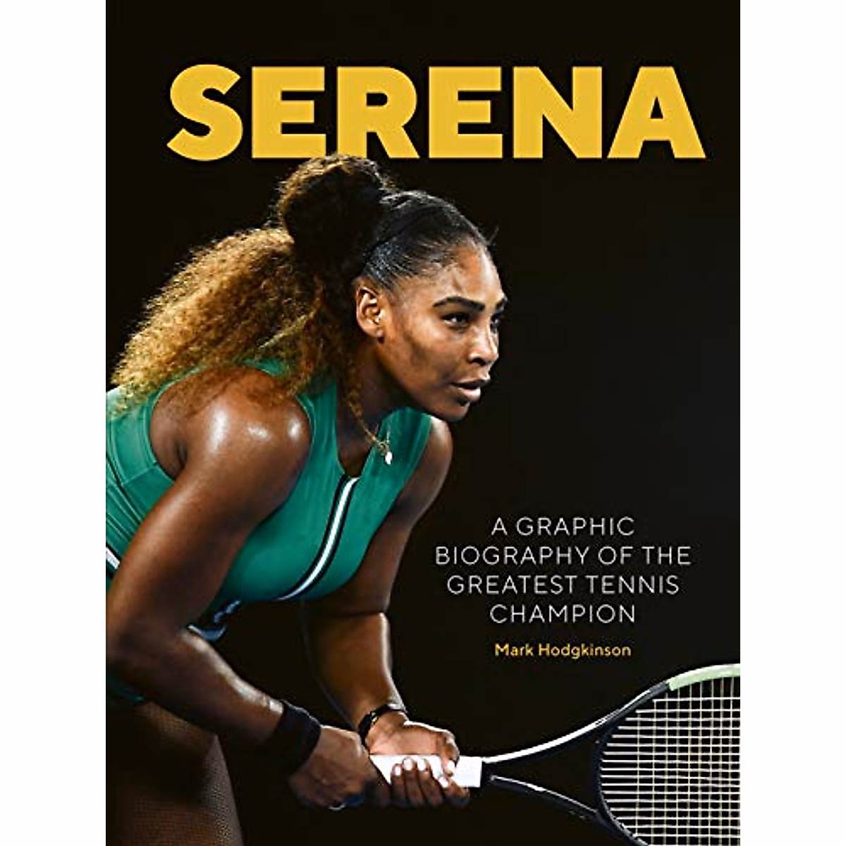 Serena: A graphic biography of the greatest tennis champion
