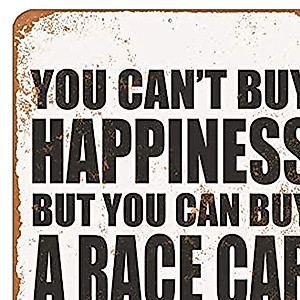 8 x 12 Aluminum Metal Sign - You Can't Buy Happiness But You Can Buy a Race CAR - Vintage Look