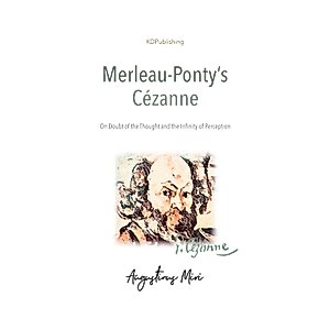 Merleau-Ponty's Cézanne: On Doubt of the Thought and the Infinity of Perception