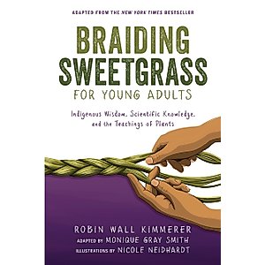 Braiding Sweetgrass for Young Adults: Indigenous Wisdom, Scientific Knowledge, and the Teachings of Plants