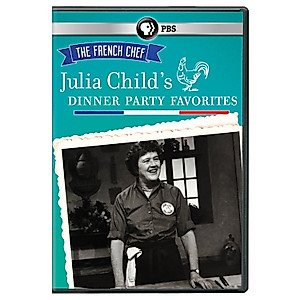 The French Chef: Julia Child's Dinner Party Favorites