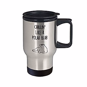 Polar Bear Travel Mug - Insulated Tumbler - Chillin' like a Polar Bear - Polar Bear Gag Gift Basket Ideas