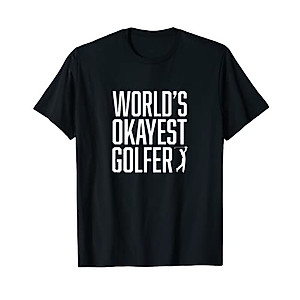 World's Okayest Golfer - Great Gift for Golfers T-Shirt