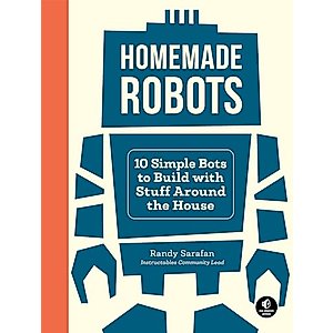 Homemade Robots: 10 Simple Bots to Build with Stuff Around the House