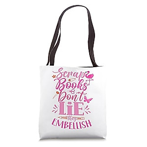 Scrapbook Scrapbooks don't lie they embellish Scrapbooking Tote Bag