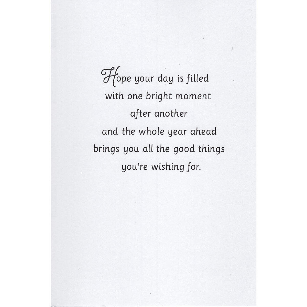 Happy Birthday Card for Niece - Hope Your Day is Filled With One Bright Moment After Another and the Whole Year Ahead Brings You All the Good Things You're Wishing for.