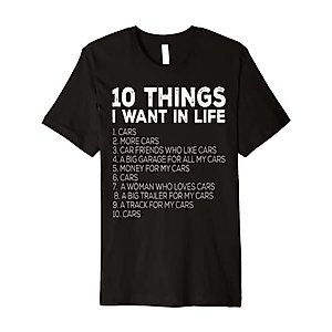 Car Lover Funny - Ten Things I Want In Life Cars Premium T-Shirt