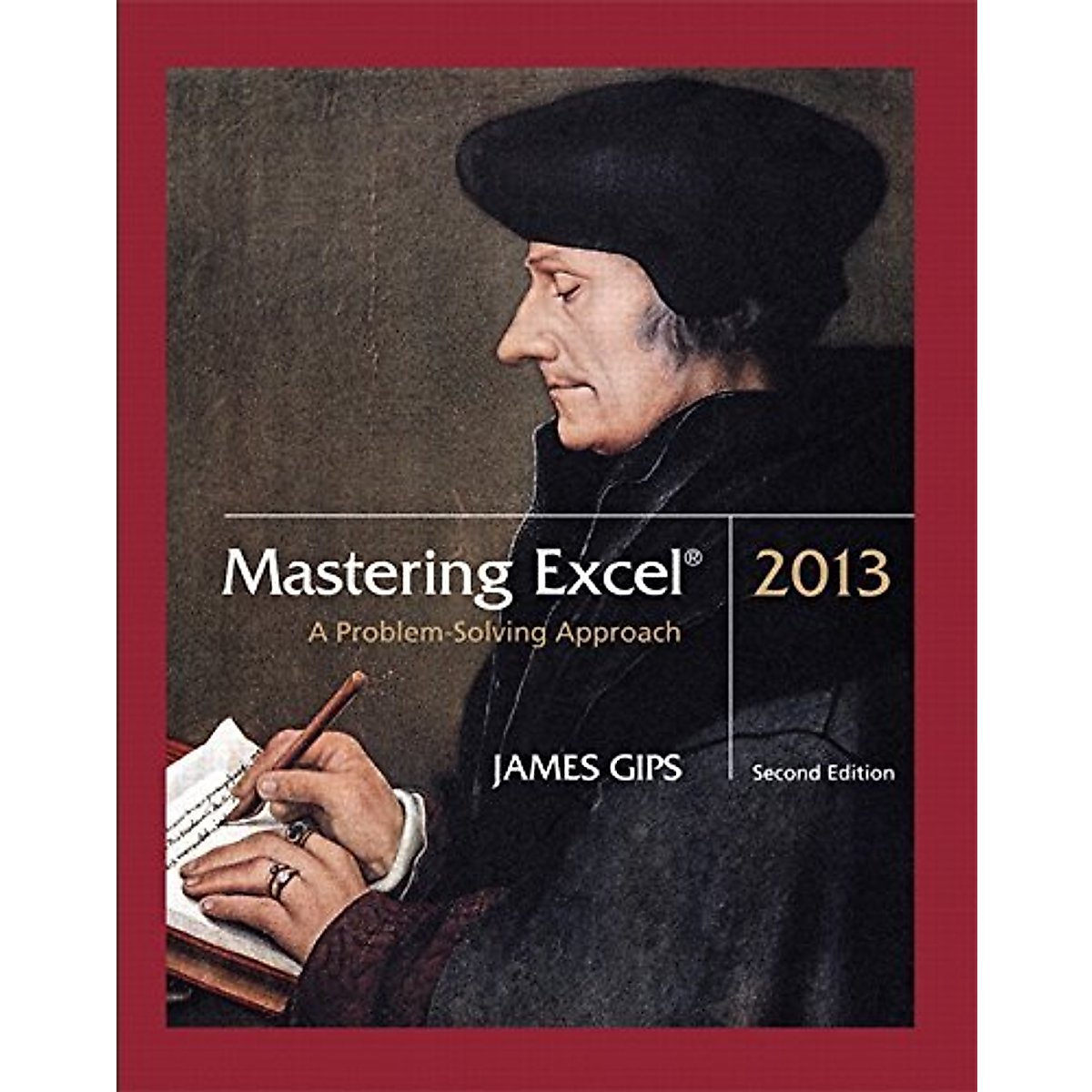 By James Gips - Mastering Excel 2013: A Problem-Solving Approach (2nd Edition) (2nd Edition) (2014-07-15) [Paperback]
