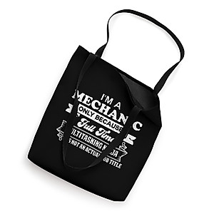 I'm a Mechanic only because... Mechanics Tote Bag