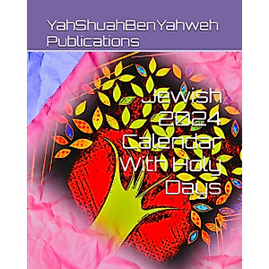Jewish 2024 Calendar With Holy Days (Hebrew, Jewish and Messianic Calendars for Jew and Gentile)