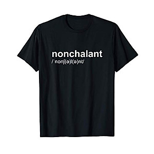 Nonchalant Calm and Relax Funny T-Shirt