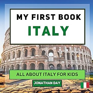 My First Book - Italy: All About Italy For Kids (My First Book - World Edition)