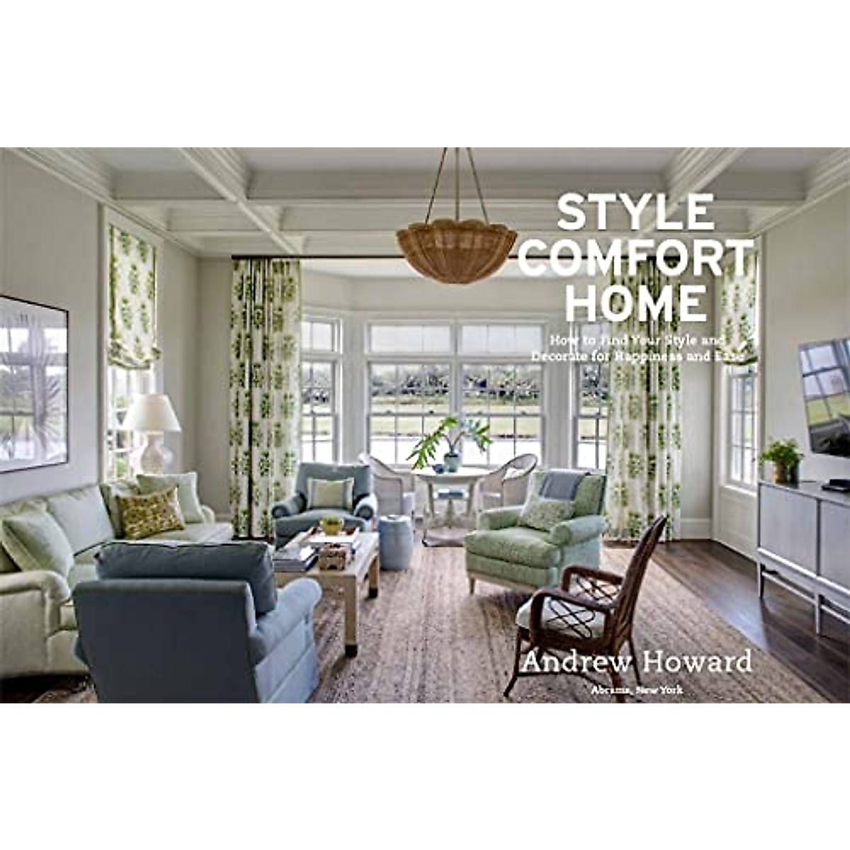Style Comfort Home: How to Find Your Style and Decorate for Happiness and Ease