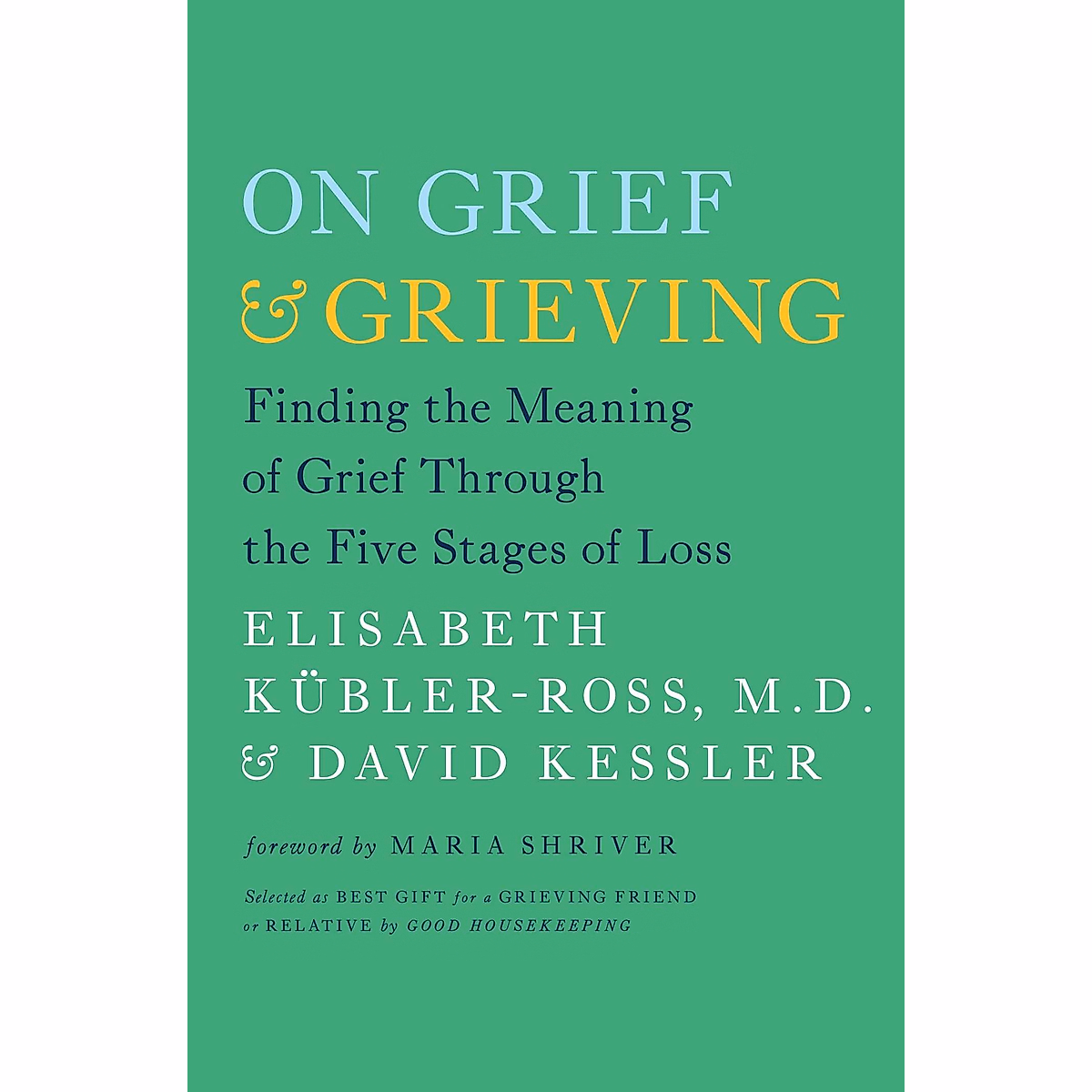 On Grief and Grieving: Finding the Meaning of Grief Through the Five Stages of Loss