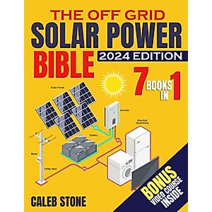 The Off Grid Solar Power Bible: [7 in 1] Easy Illustrated DIY Guide + VIDEO COURSE to Safely Install and Maintain your Own Blackout-Free System. Go from Zero Know-How to Zero Electricity Bills.
