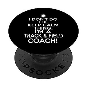 Loud Track Coach - I Don't Keep Calm Track and Field Coach PopSockets PopGrip: Swappable Grip for Phones & Tablets