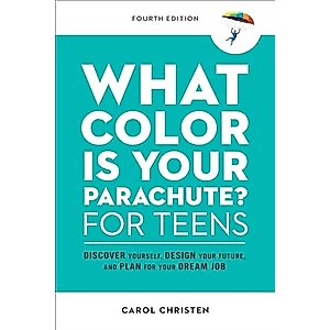 What Color Is Your Parachute? for Teens, Fourth Edition: Discover Yourself, Design Your Future, and Plan for Your Dream Job (Parachute Library)