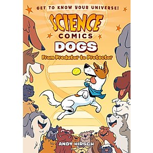 Science Comics: Dogs: From Predator to Protector