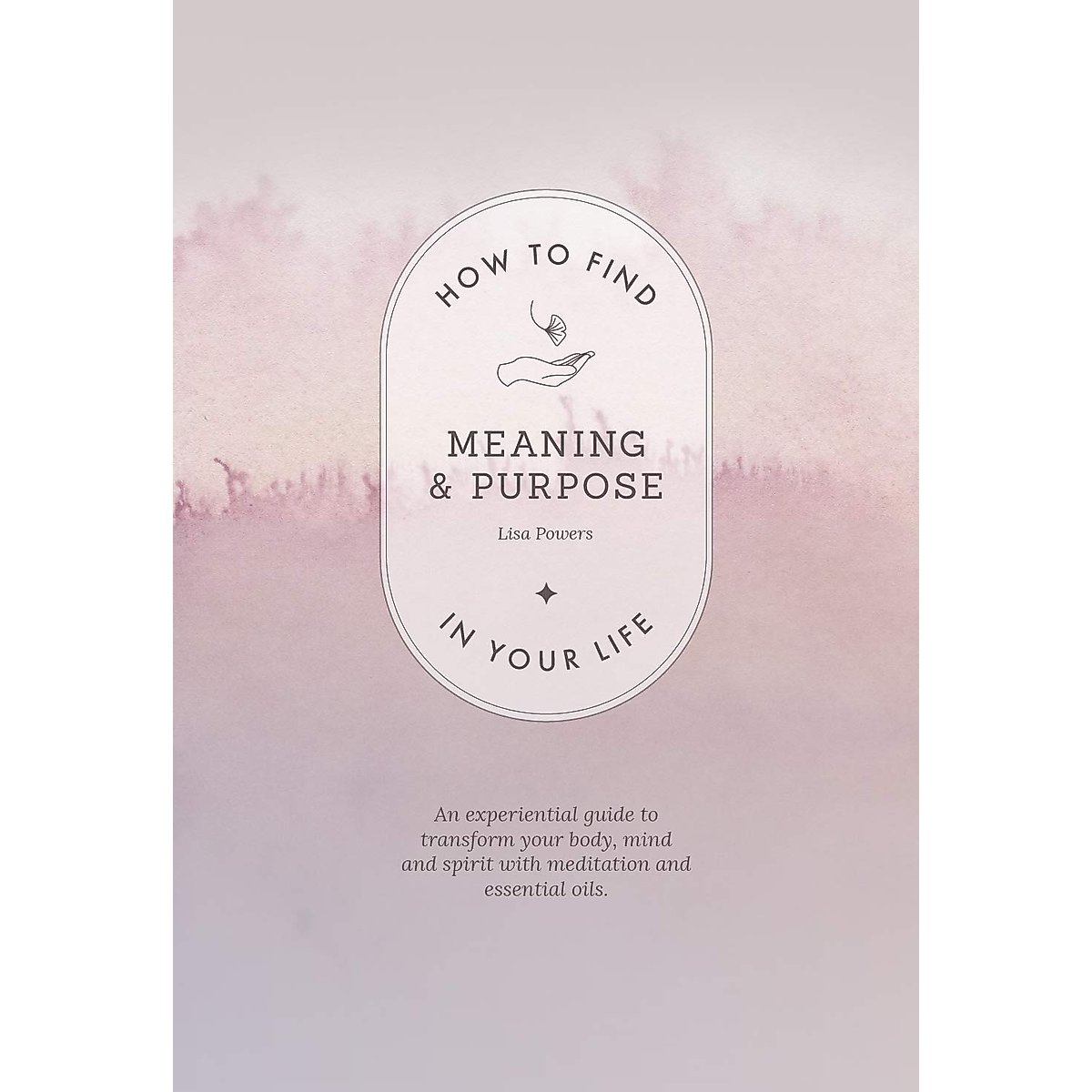 How to Find Meaning and Purpose in Your Life