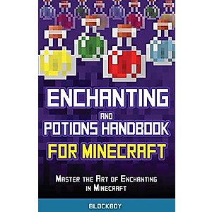 Enchanting and Potions Handbook for Minecraft: Master the Art of Enchanting in Minecraft (Unofficial)