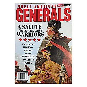 HISTORY CLASSICS MAGAZINES, GREAT AMERICAN GENERALS