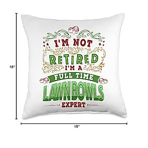Lawn Bowls Idea For Women Im Not Retired Im A Bowls Expert Throw Pillow