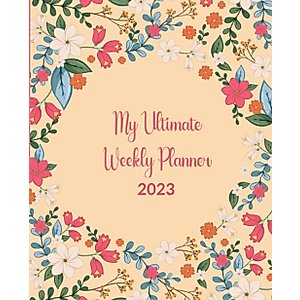 My Ultimate Weekly Planner 2023: Plan it - Make it Happen