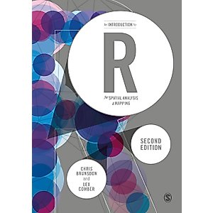 An Introduction to R for Spatial Analysis and Mapping (Spatial Analytics and GIS)