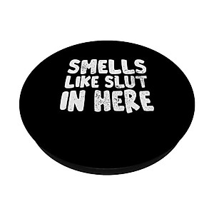 Funny Smells Like Slut In Here Offensive Adult Humor PopSockets Standard PopGrip
