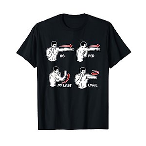 Funny As Per My Last Email T-Shirt