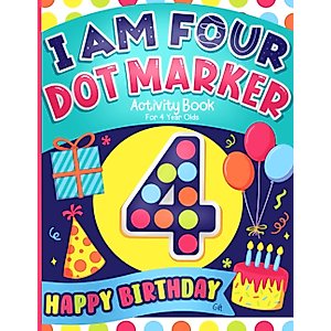 Dot Markers Activity Book for 4 Year Olds, Happy Birthday Gift: Cute Coloring for Toddlers, Girls and Boys, with Big Dots for Paint Daubers