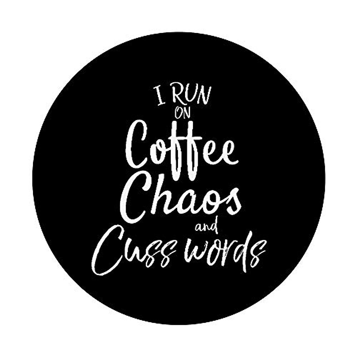 I Run on Coffee Chaos and Cuss Words Funny Mom Gift Women PopSockets PopGrip: Swappable Grip for Phones & Tablets