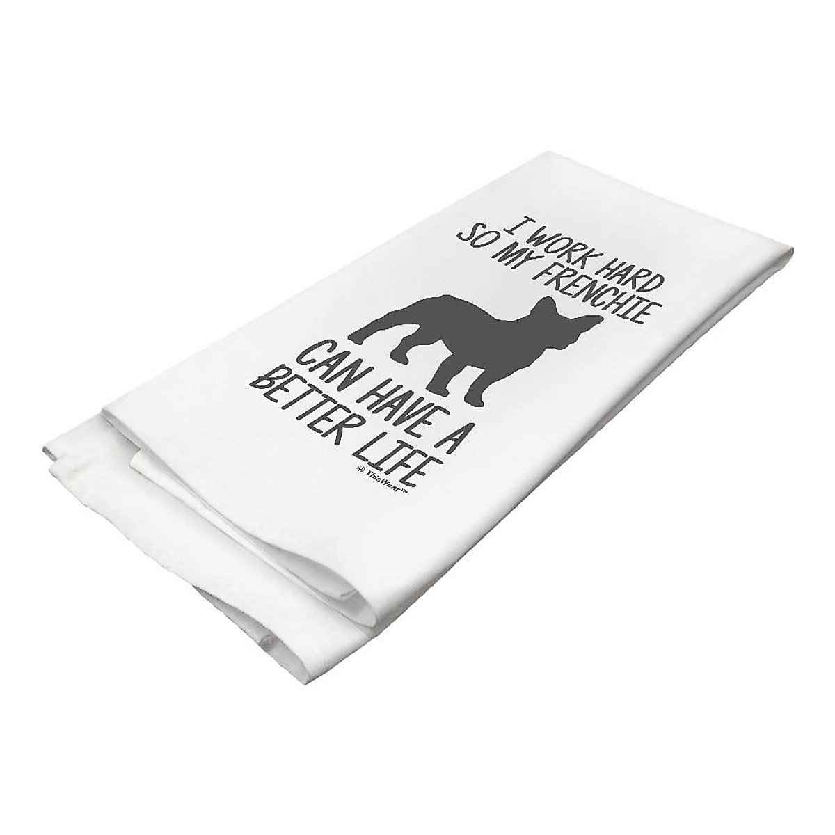 ThisWear Funny Dog Gifts I Work Hard So My Frenchie Can Have A Better Life Pet Gifts Dog Kitchen Tea Towel White