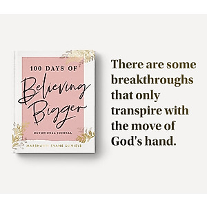 100 Days of Believing Bigger: A Devotional Journal