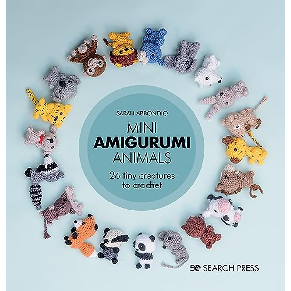 Mini Amigurumi Animals: 26 tiny creatures to crochet