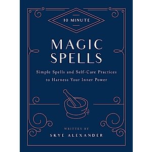 10-Minute Magic Spells: Simple Spells and Self-Care Practices to Harness Your Inner Power