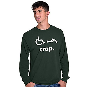 Brisco Brands Crap Handicap Wheelchair Disabled Long Sleeve Tshirt Men Women Forest Green