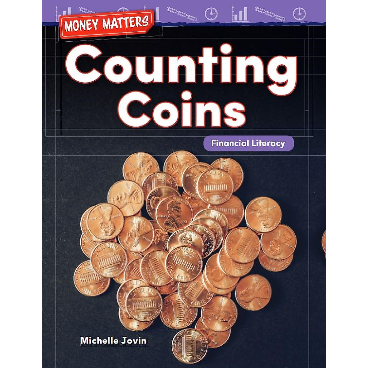 Teacher Created Materials 27341 Money MATTERS: Counting Coins: Financial LITERACY (Money Matters: Mathematics in the Real World)