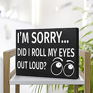 JennyGems I'm Sorry Did I Roll My Eyes Out Loud Wooden Sign, Funny Gifts for Friends, Sarcastic and Sassy Sayings, Made in USA