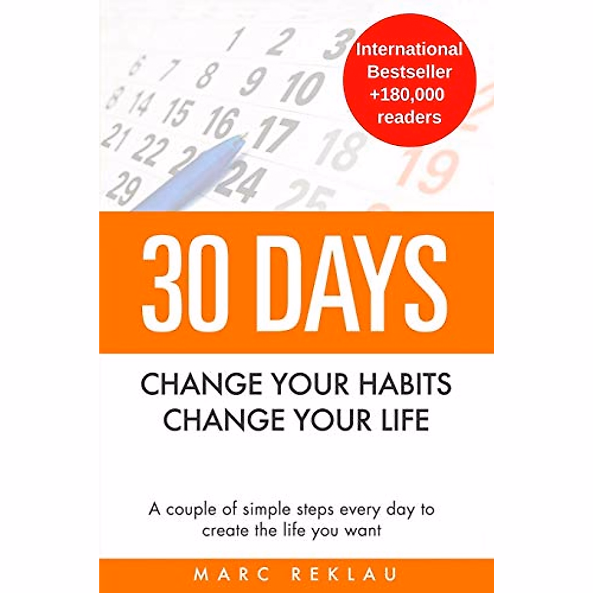 30 Days - Change your habits, Change your life: A couple of simple steps every day to create the life you want