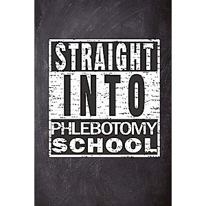 Straight Into Phlebotomy School: Phlebotomist Student Blank Lined Notebook